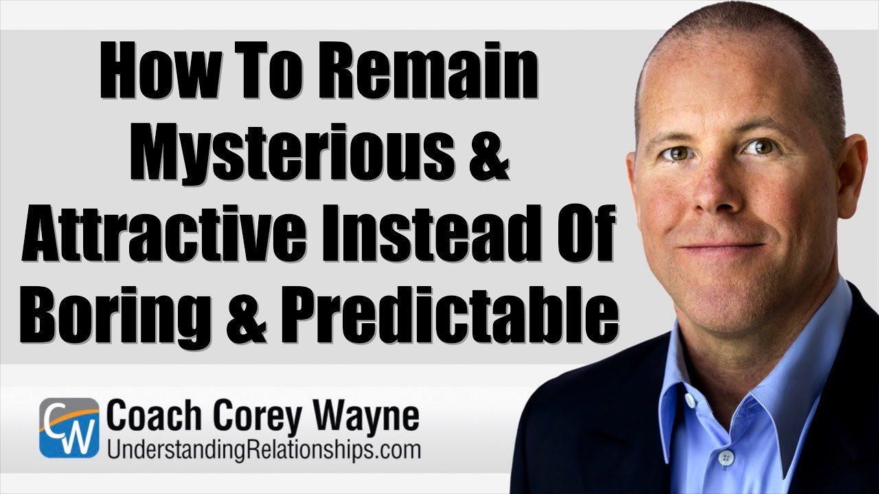 How To Remain Mysterious & Attractive Instead Of Boring & Predictable ...