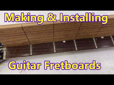 Making & Installing Guitar Fretboards - YouTube