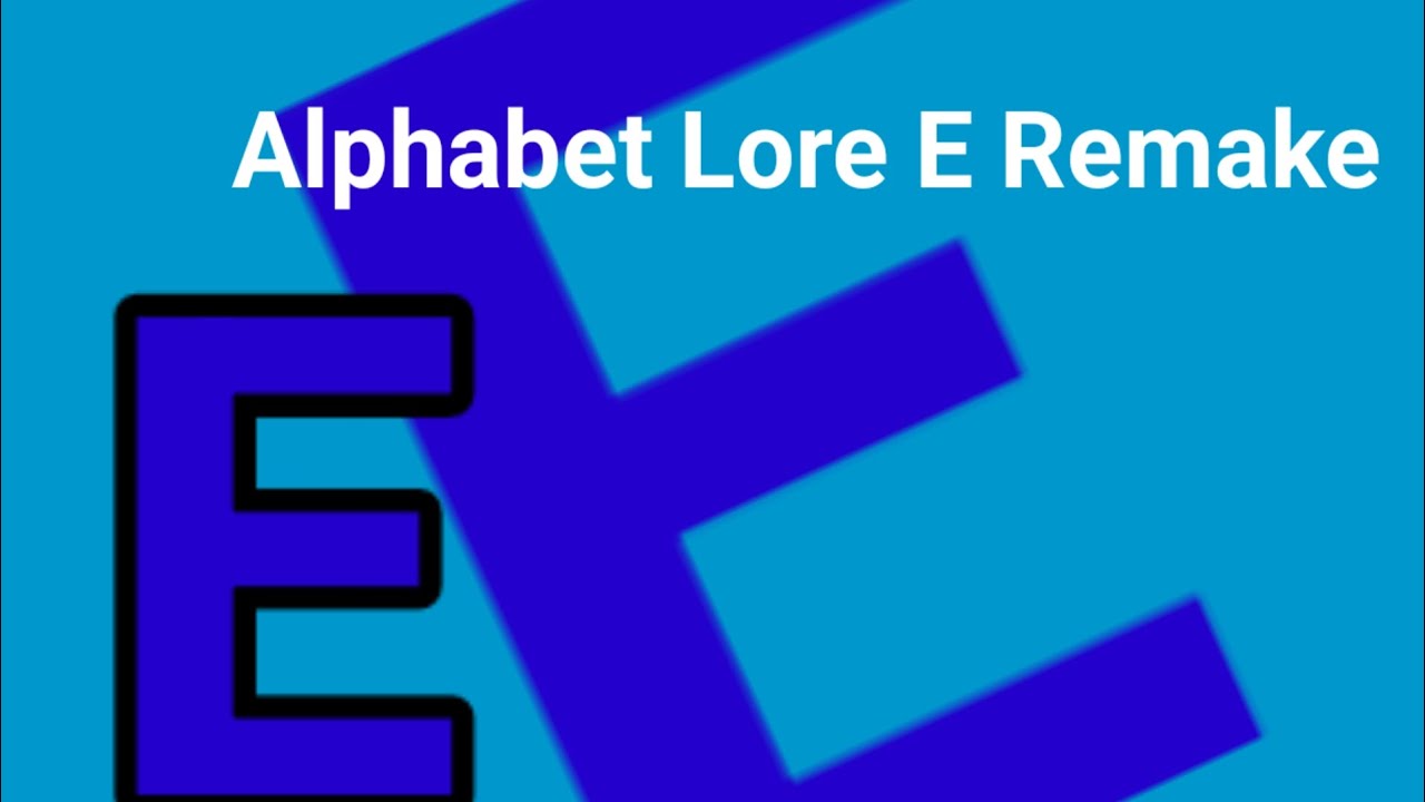 Alphabet Lore E Remake - YouTube