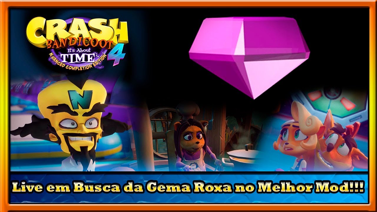 Live Em Busca Da Gema Roxa No Crash 4 N Hanced Completion Edition