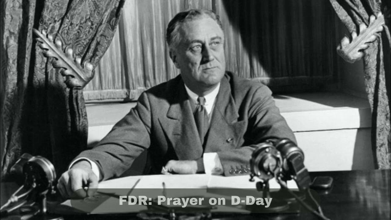 FRANKLIN D. ROOSEVELT (FDR) PRAYER ON D-DAY. - YouTube