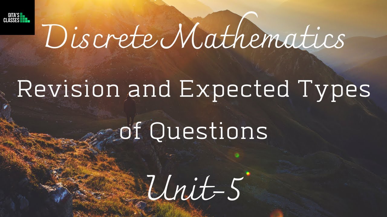 DISCRETE MATHEMATICS - UNIT 5 - REVISION AND EXPECTED TYPES OF ...