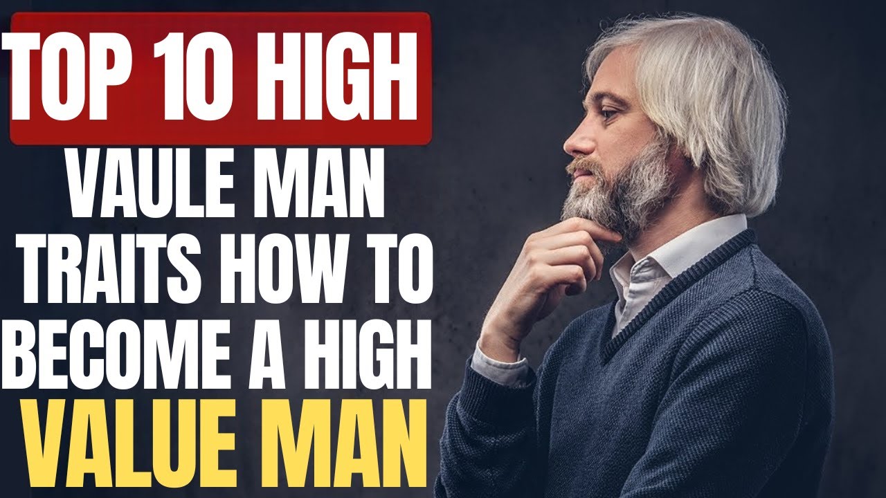 Top 10 Traits of a High Value Man | How to Develop High Value Characteristics - YouTube