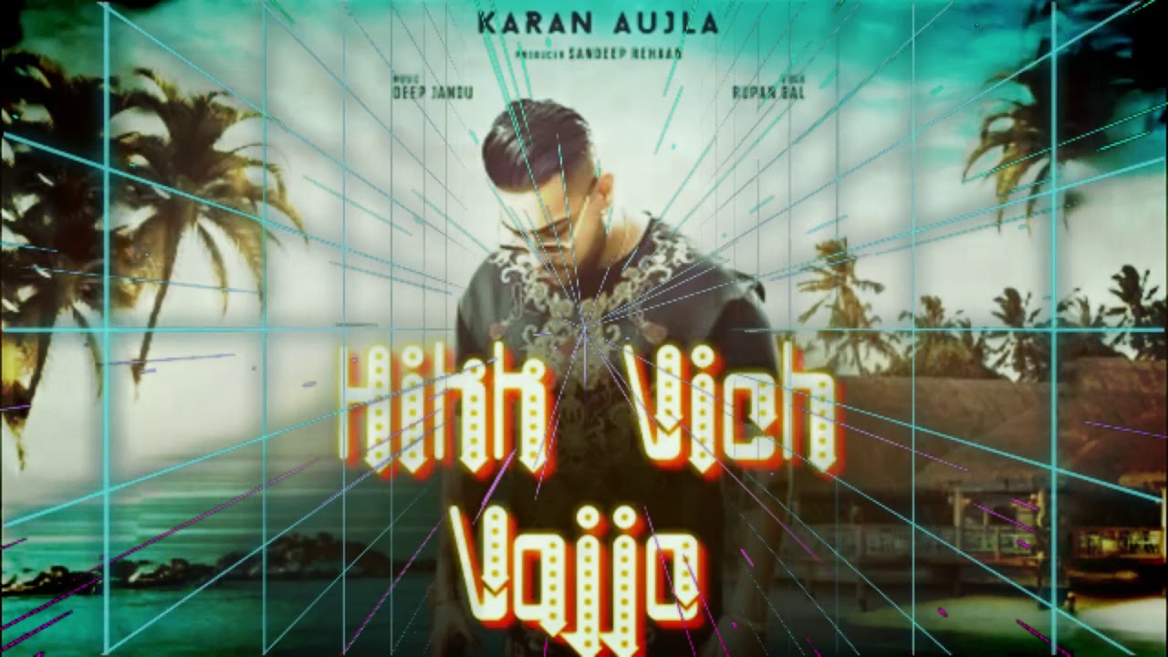 Hikk Vich Vajj |Official leaked Song|Karan Aujla 2020 bassbossted Ft ...