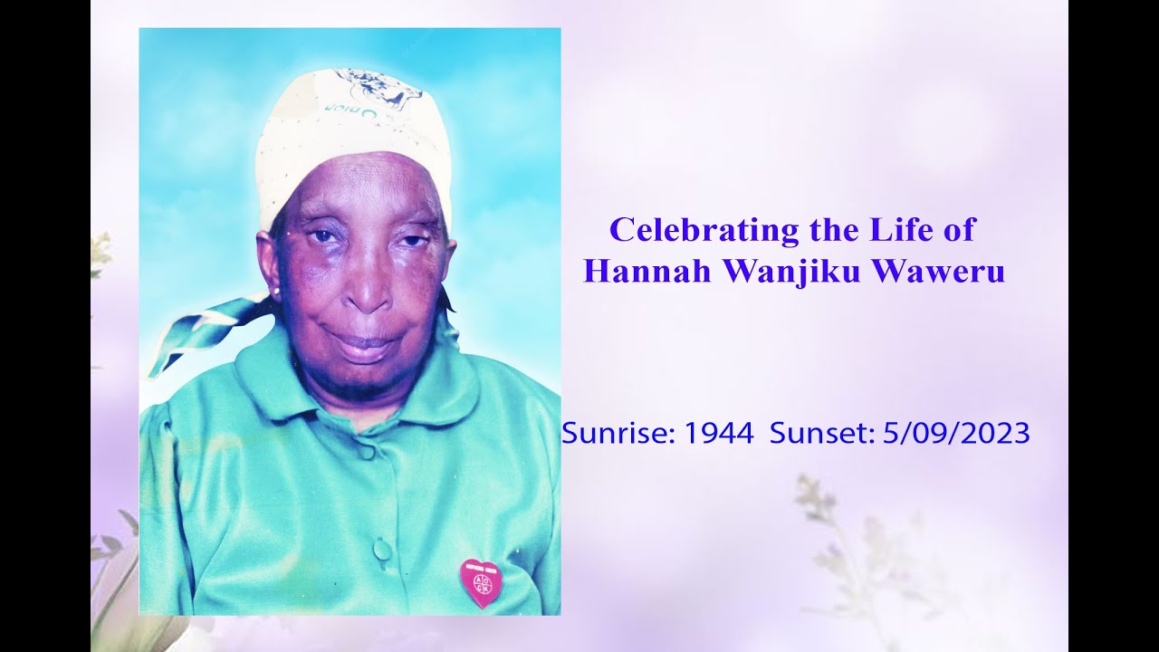 Celebrating the Life of Hannah Wanjiku Waweru - YouTube