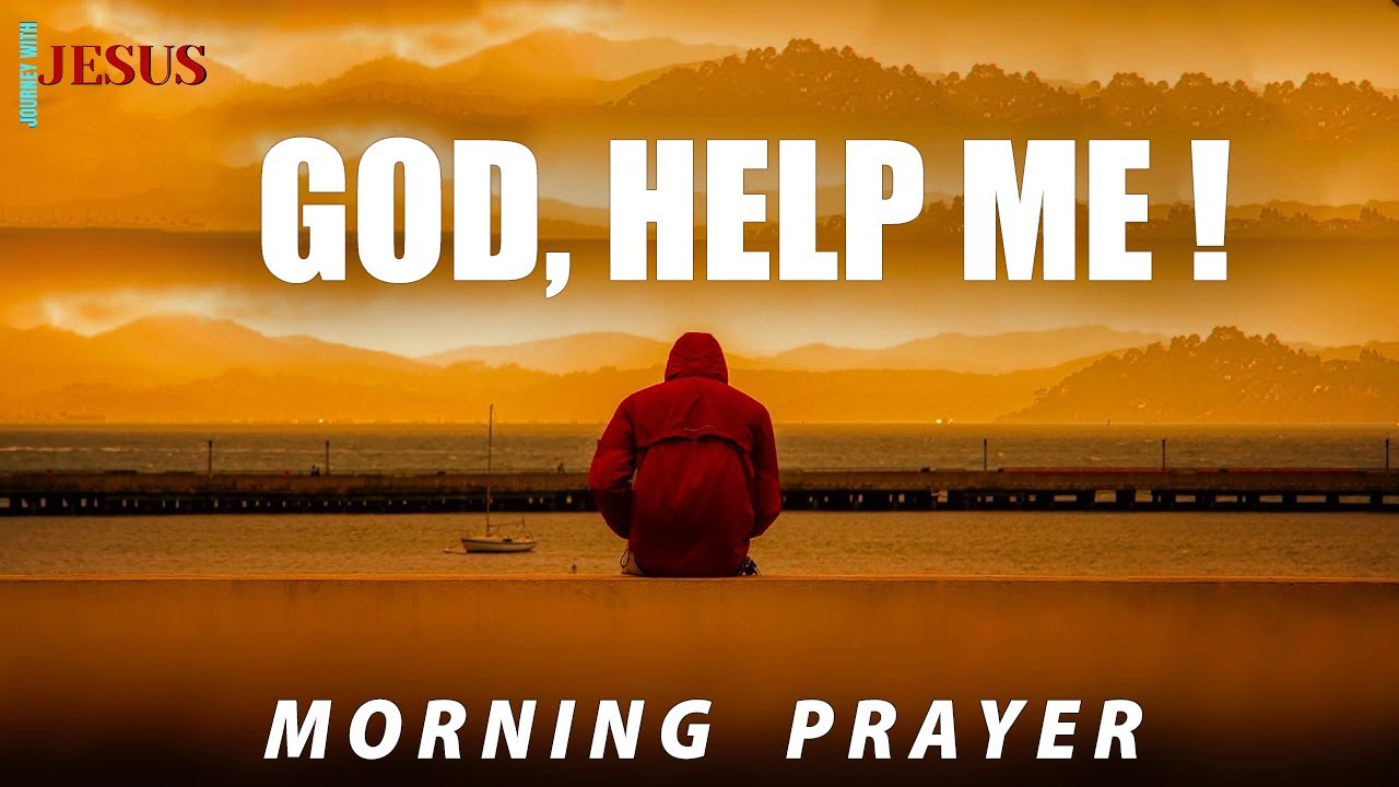 God, Help Me Believe More in You| A Blessed Morning Prayer To Start ...