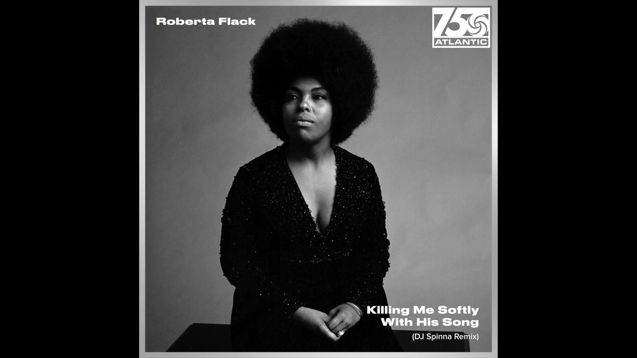 Killing Me Softly With His Song (DJ Spinna Remix) - Roberta Flack: Song ...