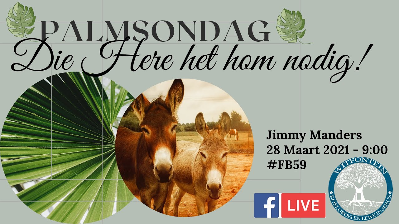 20210328 PALMSONDAG | Die Here het hom nodig! | Jimmy Manders | #FB59 ...
