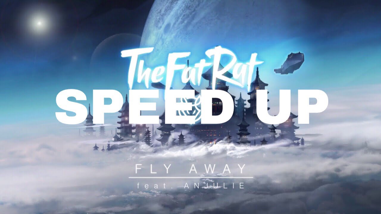 The Fat Rat-Fly away speed up - YouTube