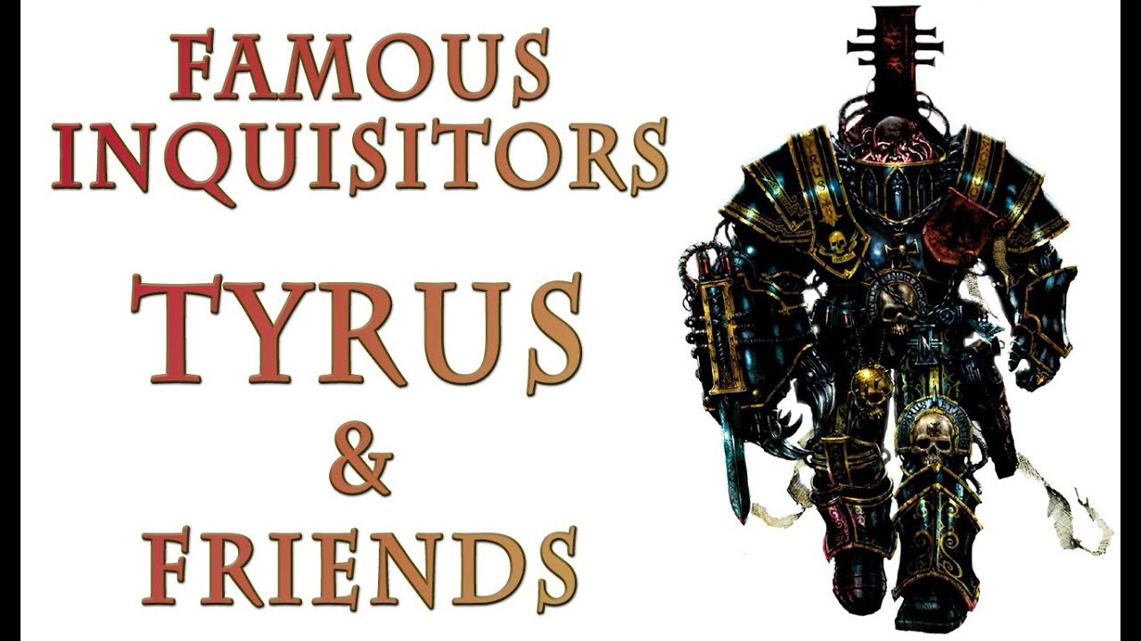 Warhammer 40k Lore - Tyrus, Famous Inquisitors - YouTube