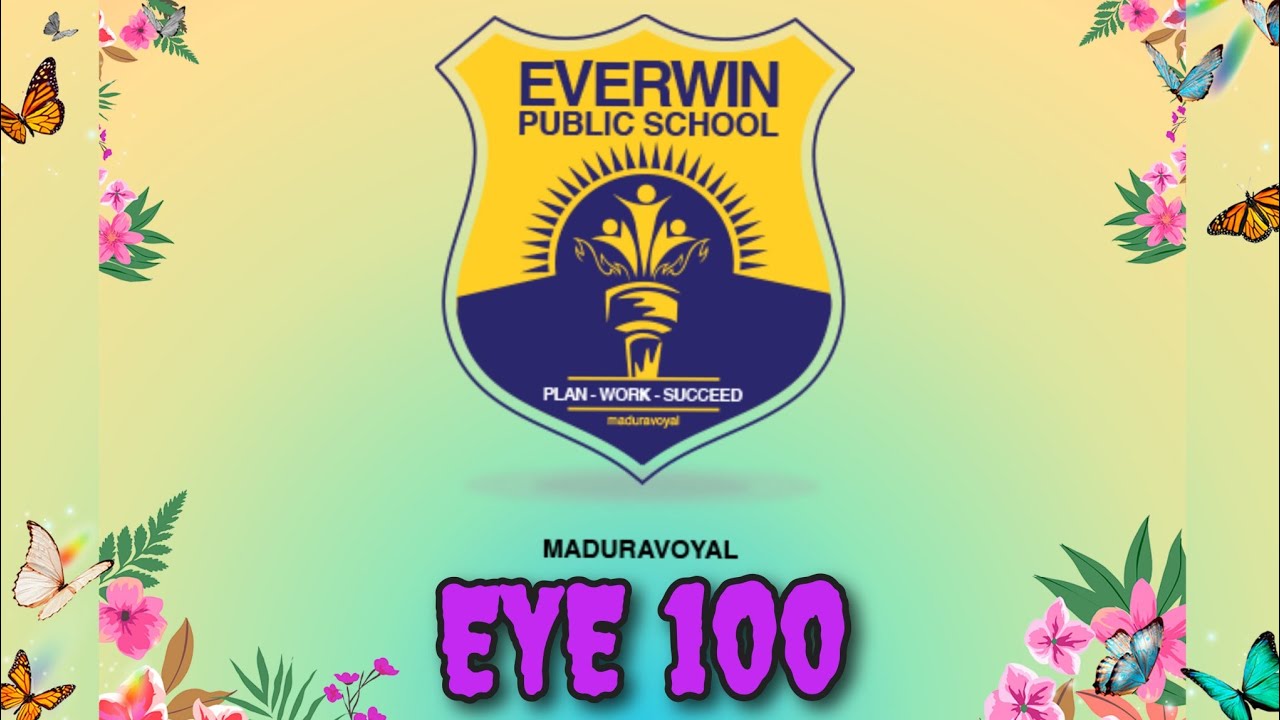 ALL EYES ON EYE 100 - 9 - FEEDBACK FROM HEADS, Everwin Public School, Maduravoyal - YouTube