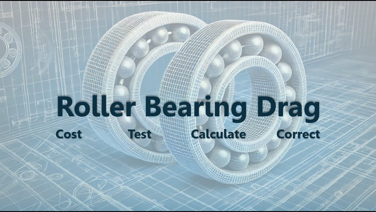 Roller Bearing Drag - Cost - Test - Calculate - Correct - YouTube