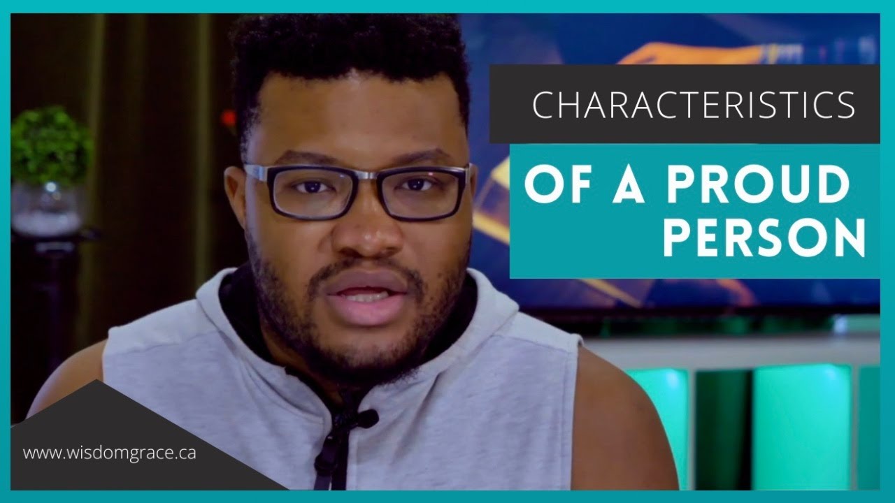 Characteristics of a Proud Person - YouTube