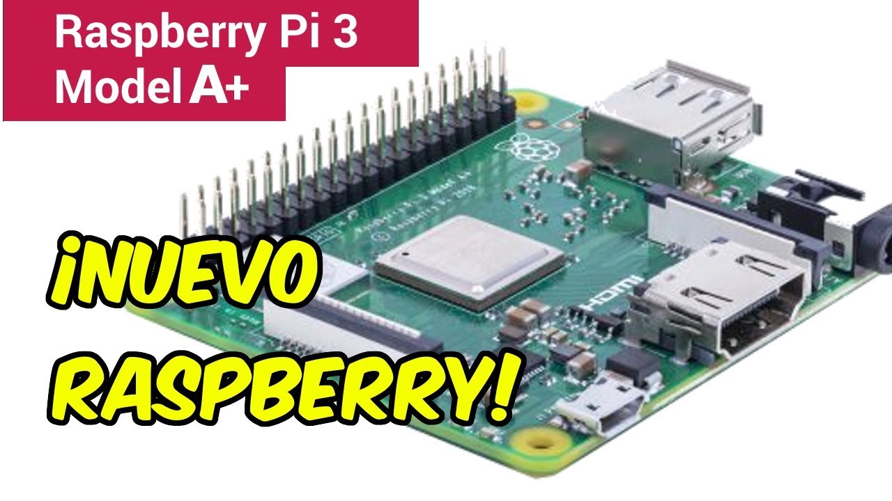 🔥NUEVO MODELO DE RASPBERRY: Raspberry Pi 3 model A+ hermano pequeño de ...