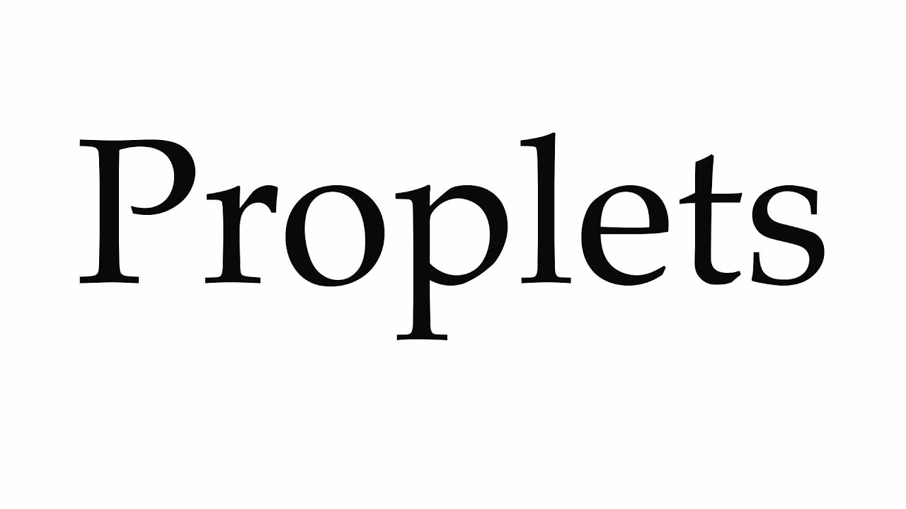 How to Pronounce Proplets - YouTube
