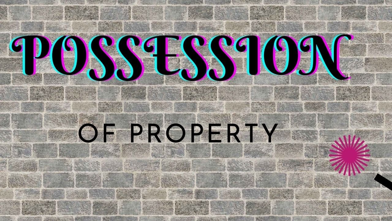 POSSESSION OF PROPERTY (Law of property, Lesson 3) - YouTube