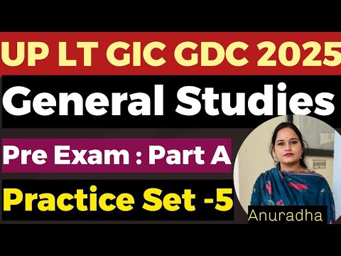 UP LT GIC GDC Pre Exam | General Studies | Practice Set-5 | By Anuradha ...