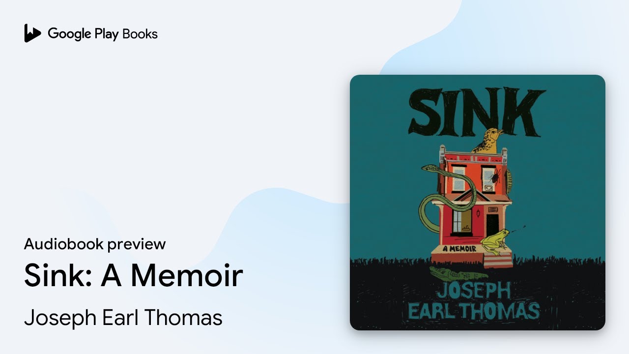 Sink: A Memoir by Joseph Earl Thomas · Audiobook preview - YouTube