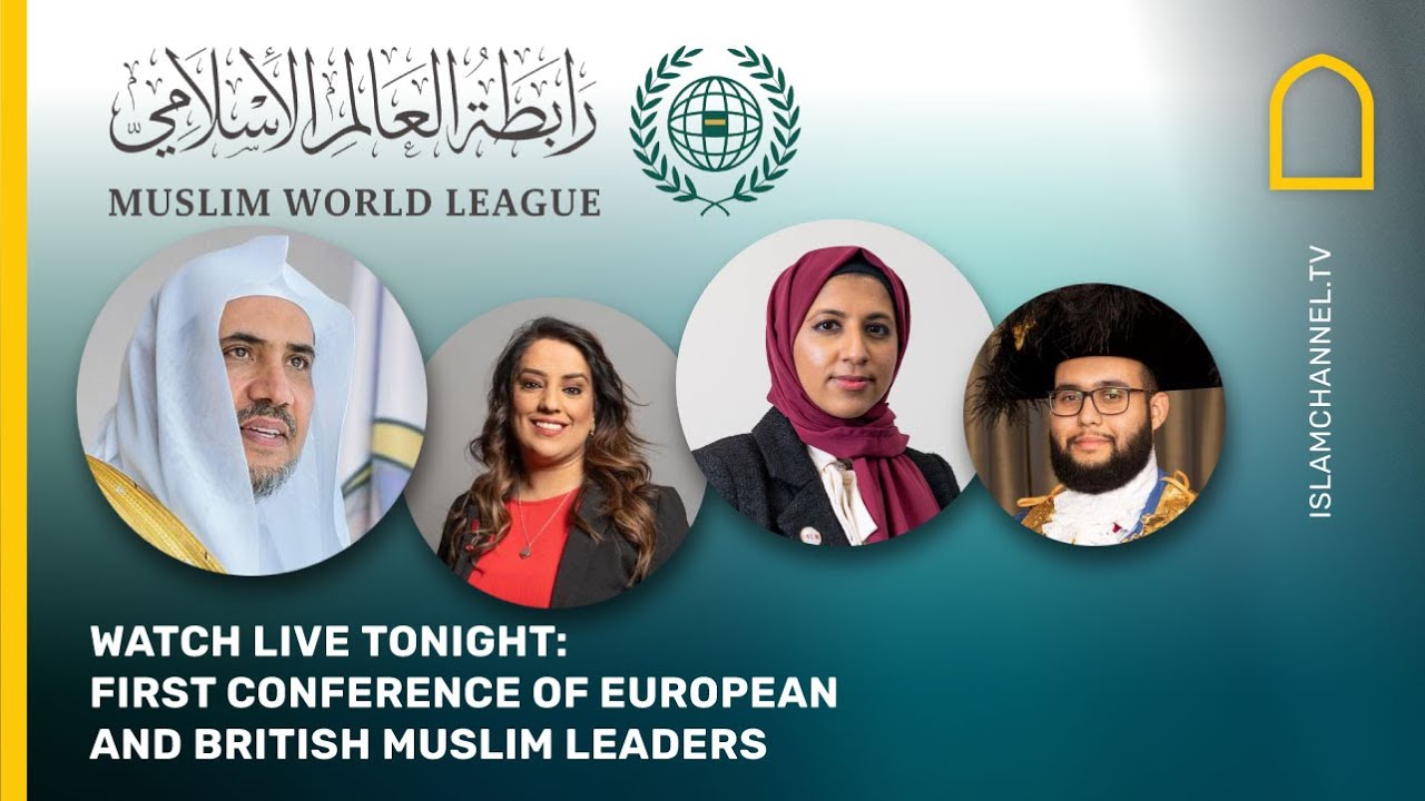 WATCH LIVE: FIRST CONFERENCE OF EUROPEAN AND BRITISH MUSLIM LEADERS ...