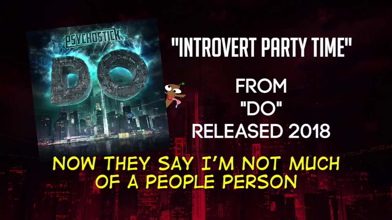Introvert Party Time - Psychostick (with Lyrics) - YouTube