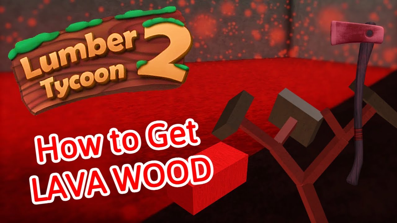 *FAST* How to Get LAVA WOOD in Lumber Tycoon 2! [Fire Wood] - YouTube