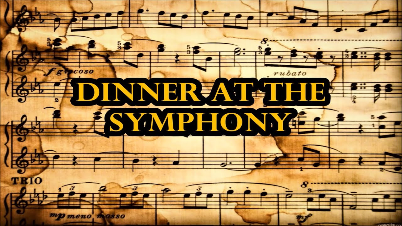 DINNER AT THE SYMPHONY - Part 6 : Relaxing Classical Music - YouTube