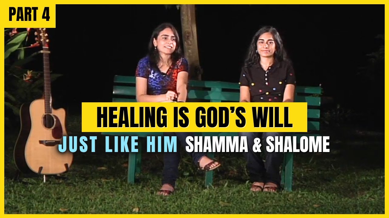 Healing is God’s Will (PART 4) | Shamma and Shalome | Just Like Him ...