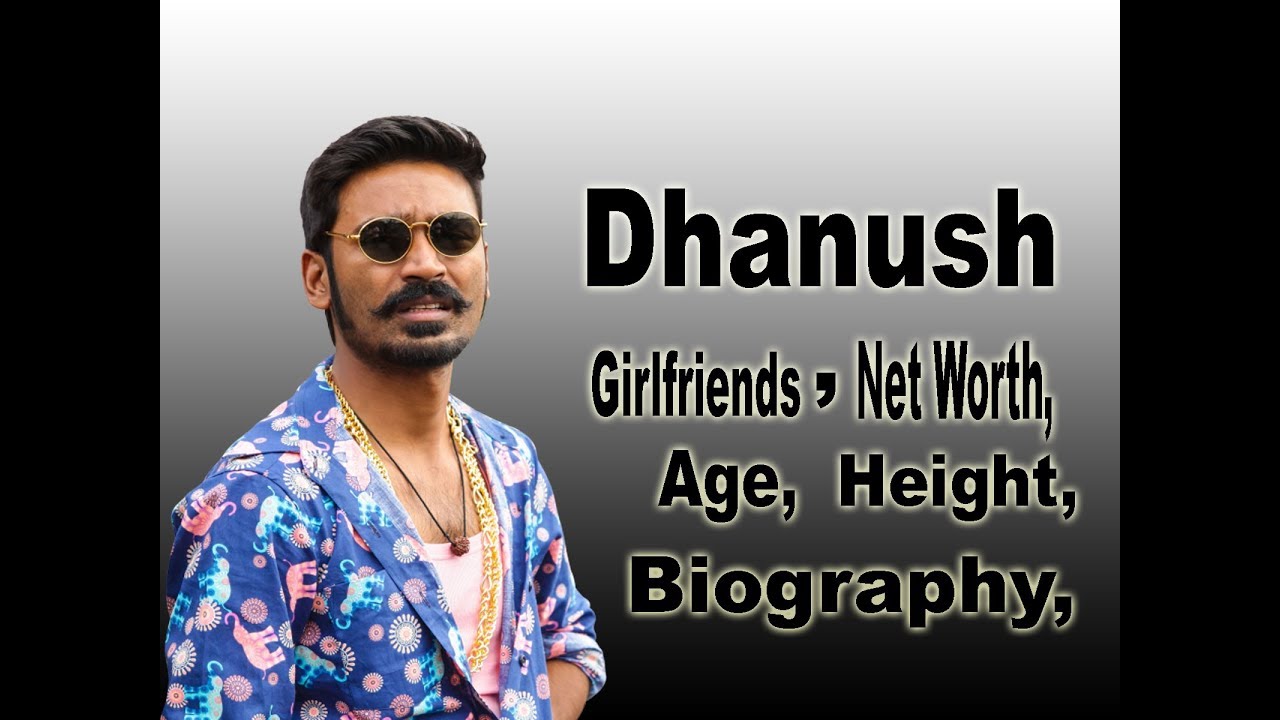 Dhanush Net Worth, Biography, Age, Height, Girlfriends, lifestyle ...
