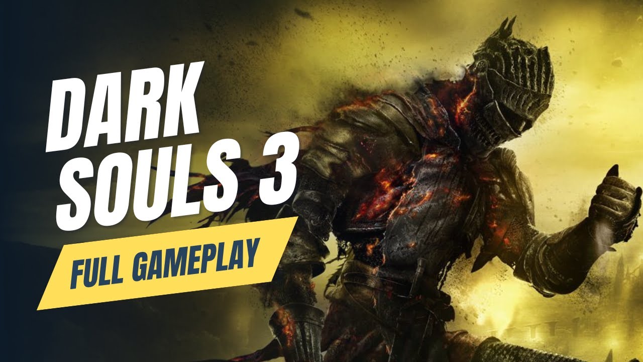 Game EZ | Dark Souls 3 Full Gameplay - YouTube