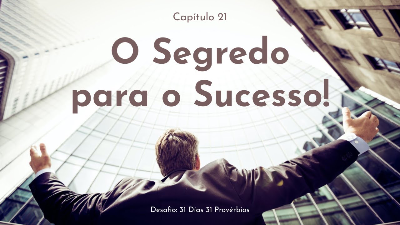 Provérbios Capítulo 21 - O Segredo para o Sucesso! - YouTube
