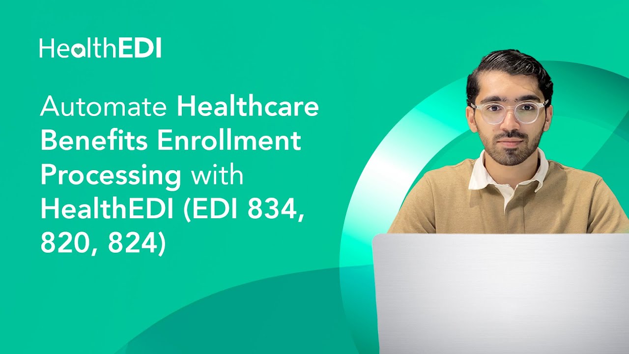 Automate Healthcare Benefits Enrollment Processing with HealthEDI (EDI ...