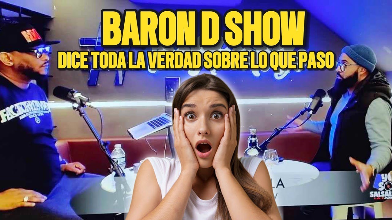 BARON D SHOW DICE TODA LA VERDAD - YouTube