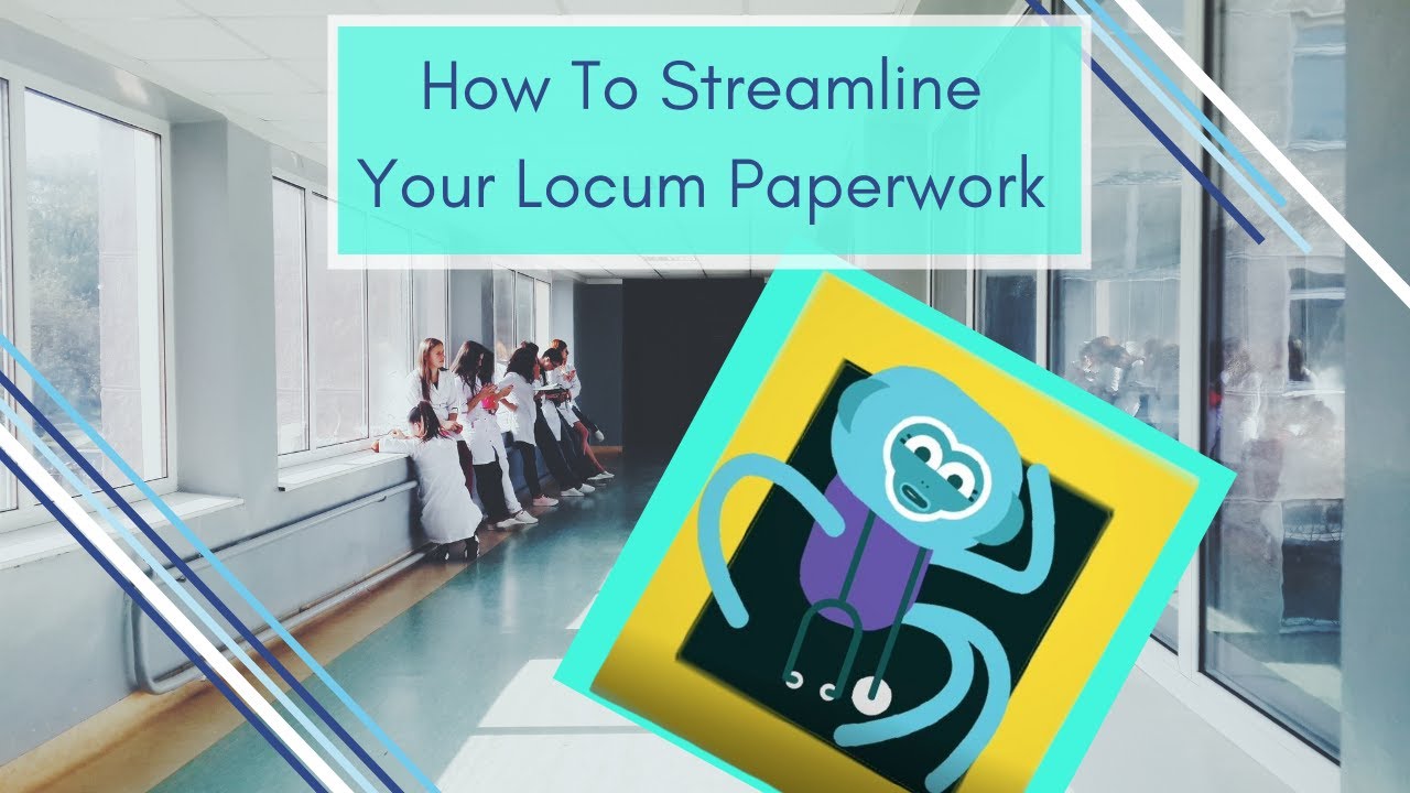 How To Streamline Your Locum Paperwork - YouTube