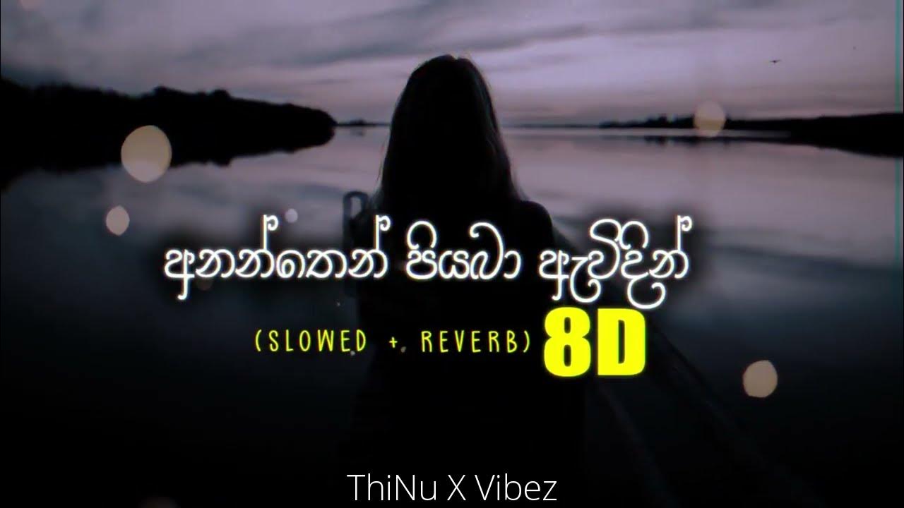 Ananthen Piyaba Awidin Slowed And Reverb 8d Thinu X Vibez Youtube