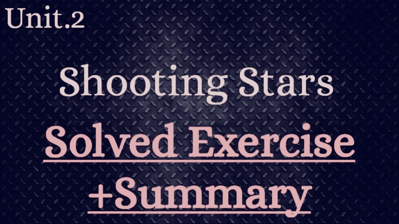 Unit.2 Shooting Stars |Full Solved Exercise| Summary|1st year Englishl ...