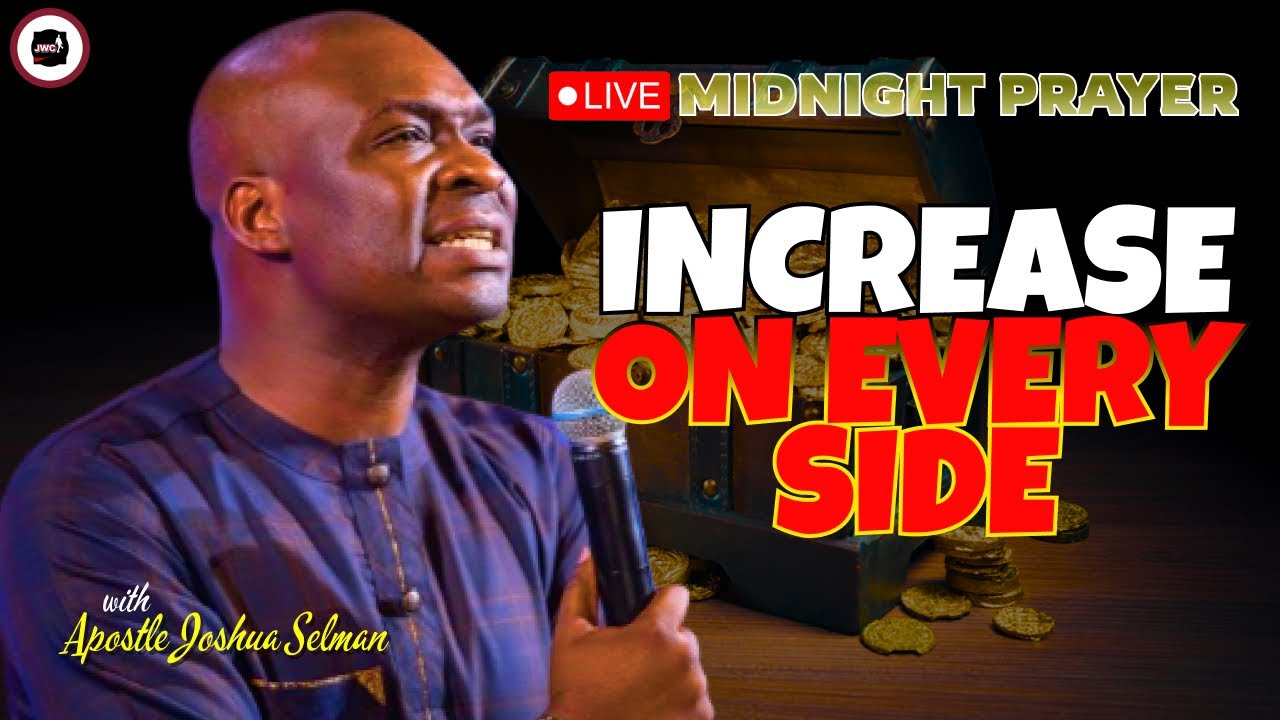 INCREASE ON EVERY SIDE [ MIDNIGHT PRAYERS ] || APOSTLE JOSHUA SELMAN ...