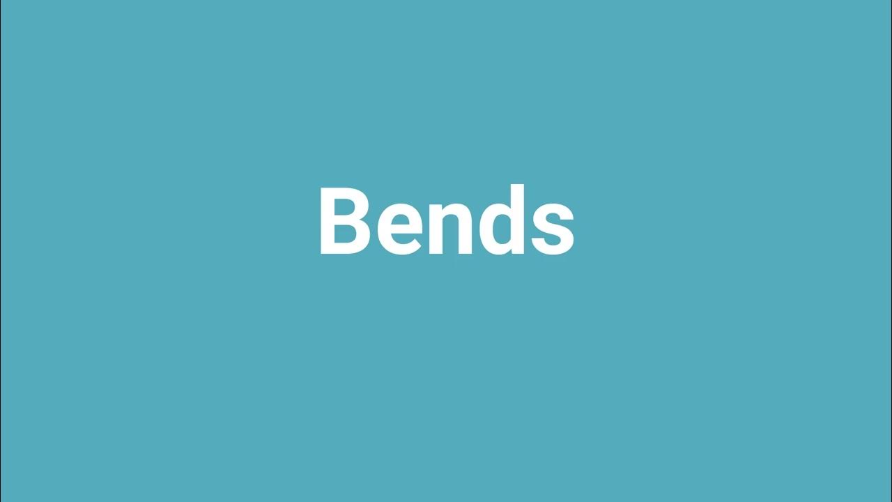 'Bends' Meaning and Pronunciation - YouTube