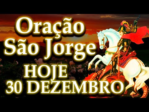 🙏 ORAÇÃO DE SÃO JORGE TERÇA FEIRA DIA 30 DE DEZEMBRO DE 2025