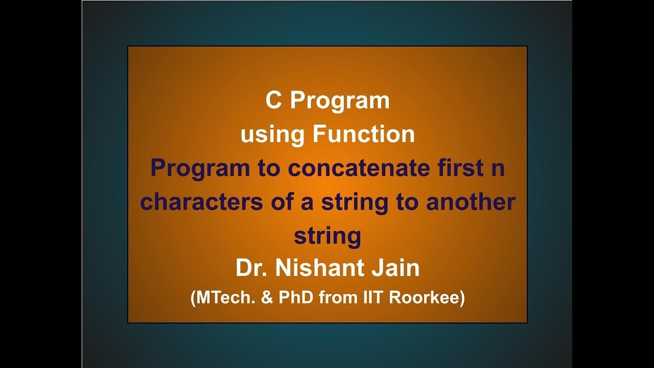 P11 C Program Using Function To Concatenate First N Characters Of A P11 C Program Using Function To Concatenate First N Characters Of A