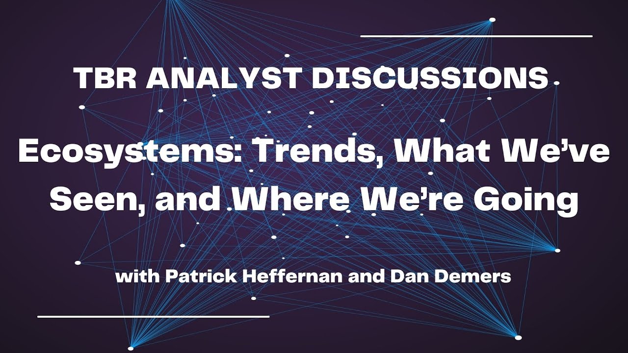 Ecosystems: Trends, What We’ve Seen, and Where We’re Going with ...