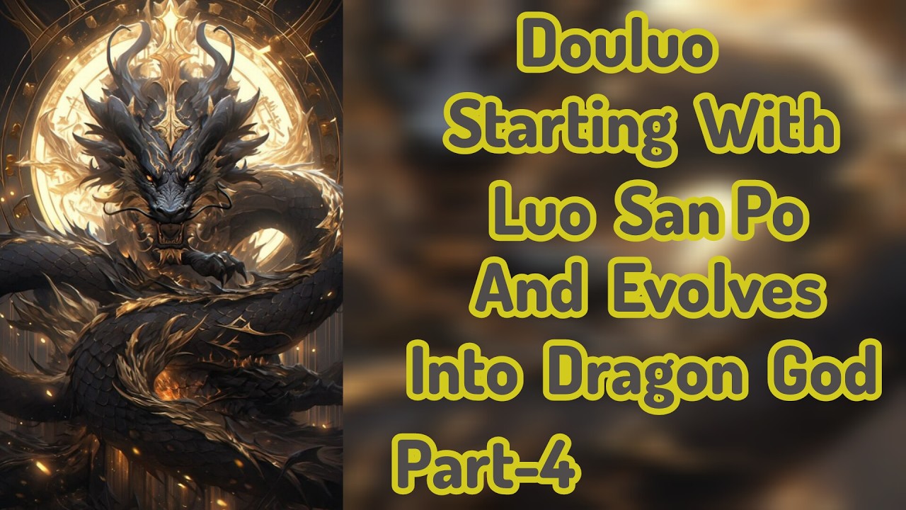 Douluo Starting With Luo San Po And Evolves Into Dragon God |Part-4 ...