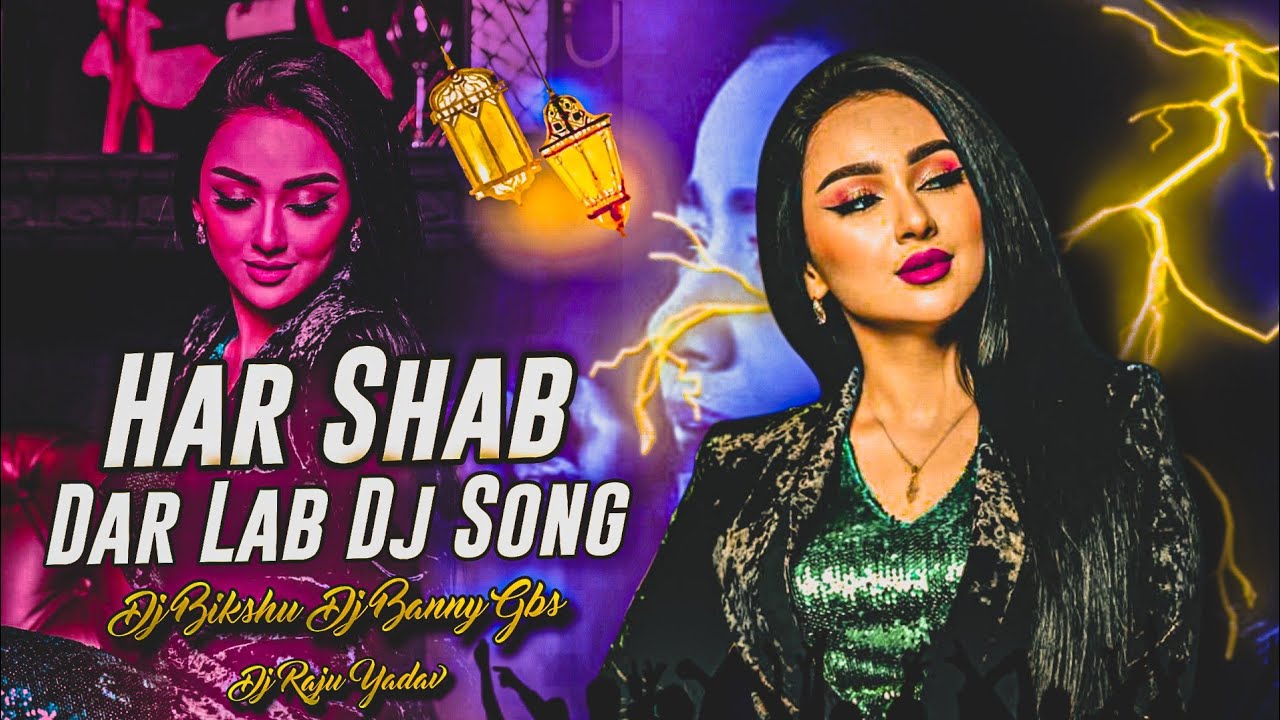 HAR SHAB DAR LAB DJ SONG DJ RAJU YADAV DJ BIKSHU GAJWEL DJ BANNY GBS ...