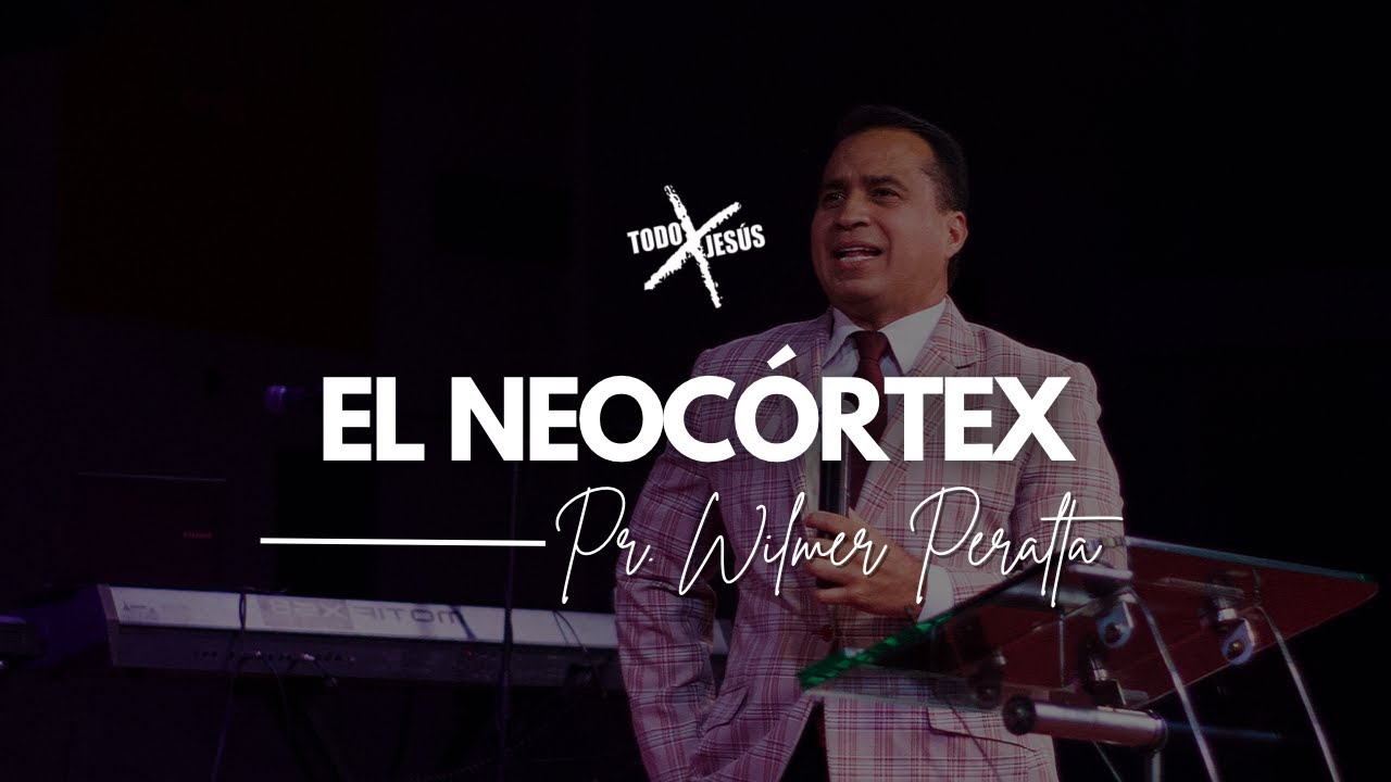El Neocórtex | Pr. Wilmer Peralta - YouTube
