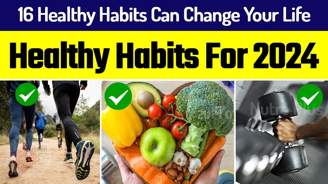 Healthy Habits For 2024 | 16 Healthy Habits That Changed My Life | How ...