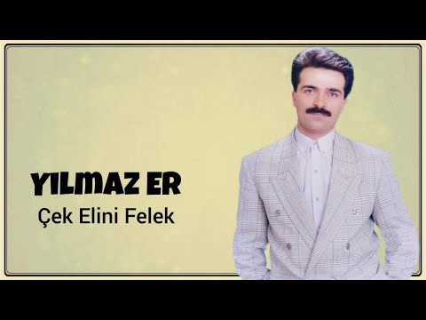 Yılmaz Er - Çek Elini Felek