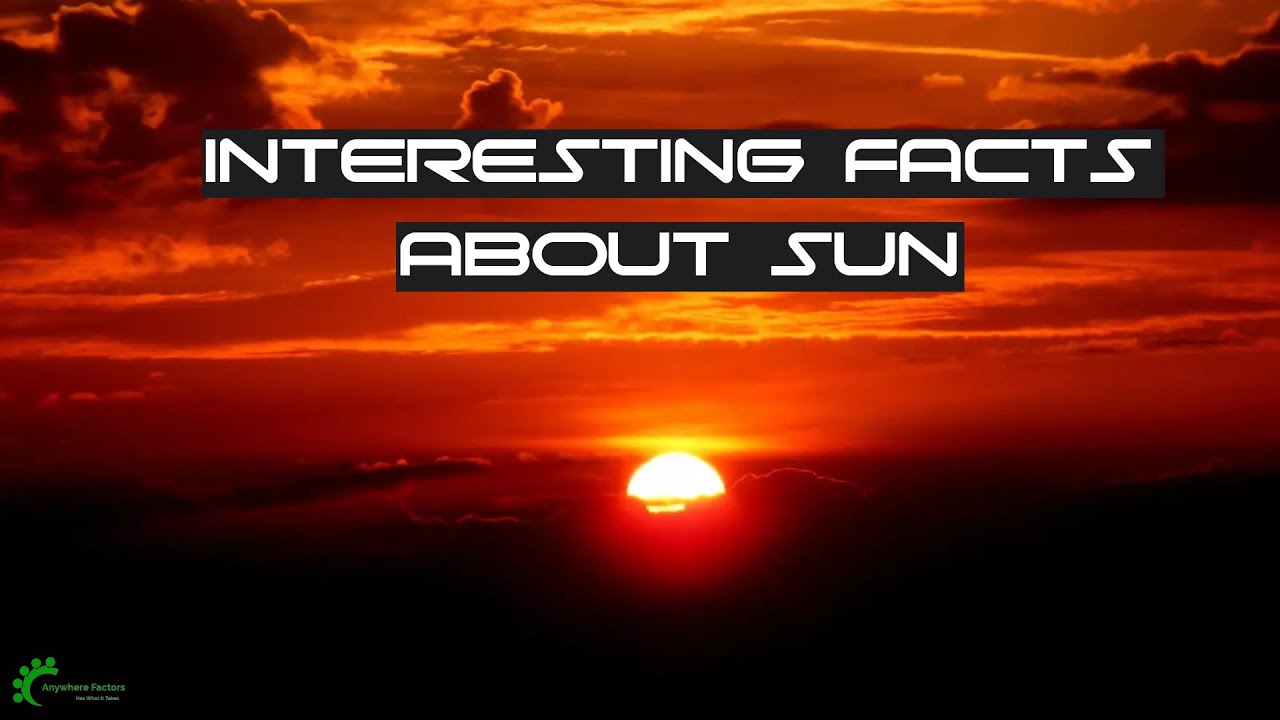 Interesting Facts About Sun | AnyWhere Factors - YouTube