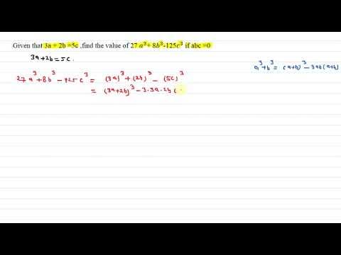 Given that 3a + 2b =5c ,find the value of 27 a^3+ 8b^3-125c^3 if abc =0 ...