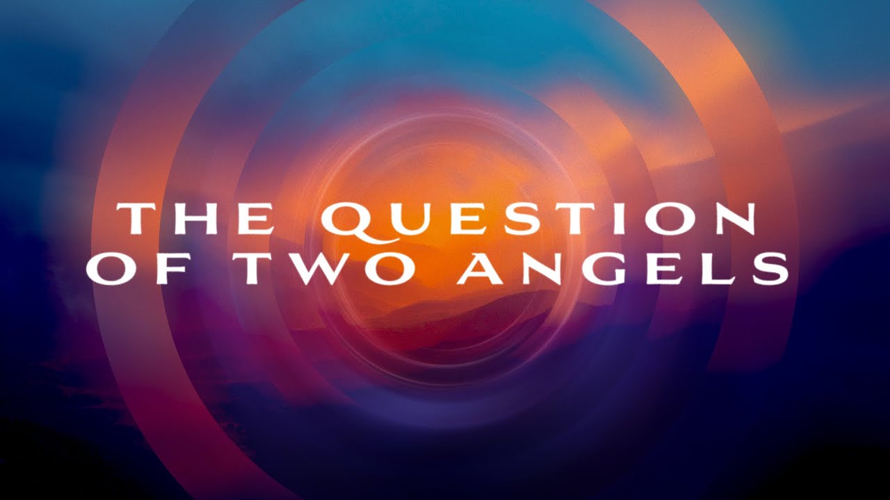 The Question of Two Angels - YouTube