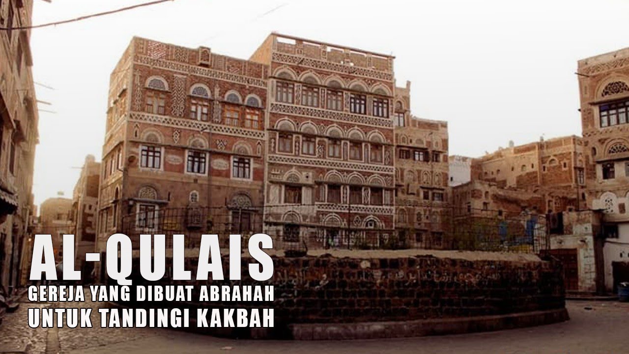 Gereja Al-Qulais: Bangunan Abrahah di Yaman Tandingan Ka'bah di Mekah ...