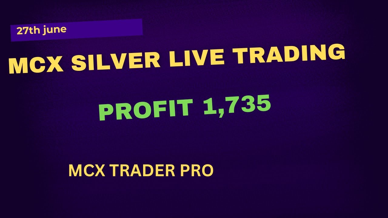 27TH JUNE | MCX SILVER MICRO LIVE TRADING | PROFIT 1,735 |MCX TRADER ...